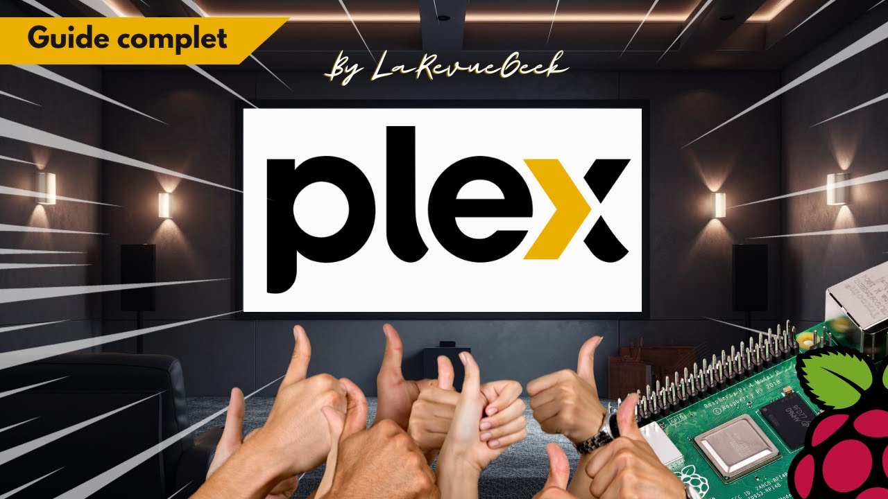 Plex : Guide complet pour un serveur multimédia de rêve ! Feat. Raspberry pi 4 | LaRevueGeek.com
