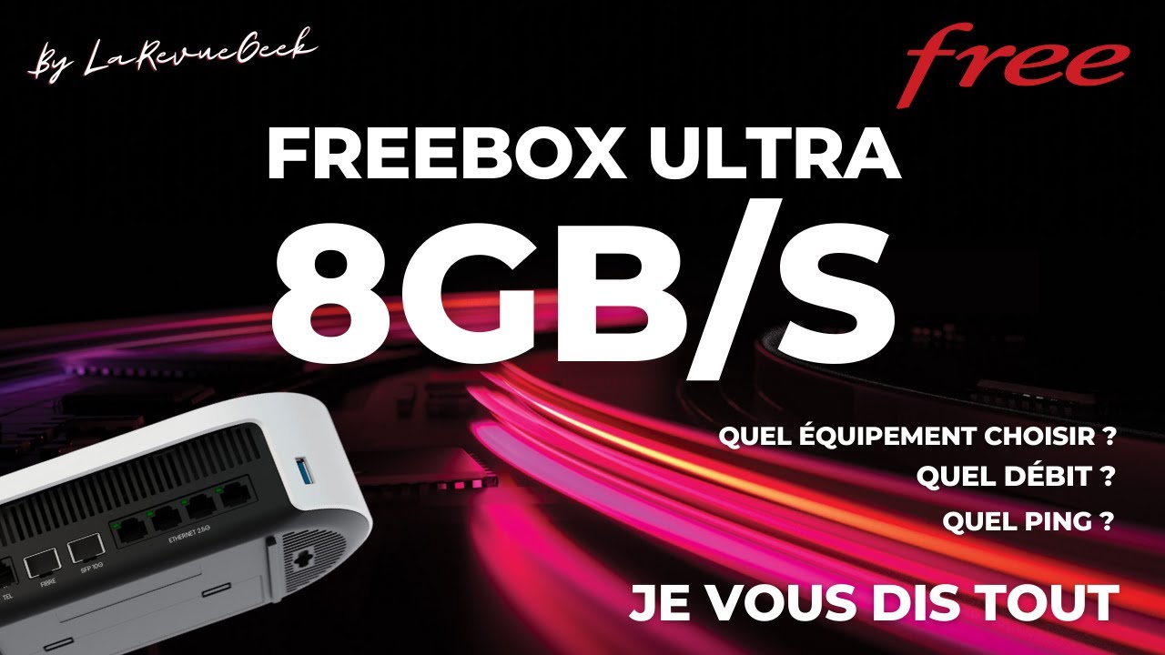Freebox Ultra 8Gb/s: Équipements, Débit & Ping, je vous dit tout, Le ...